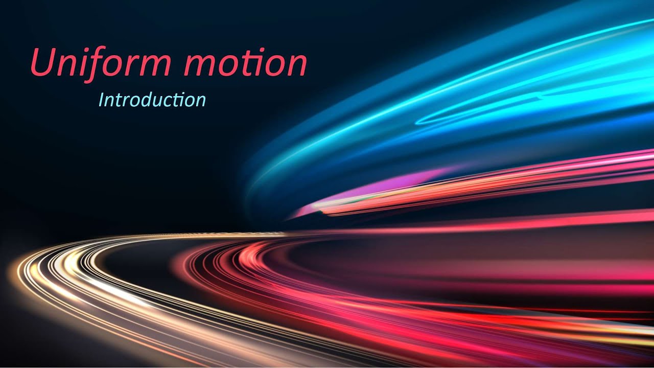 Introduction to uniform motion