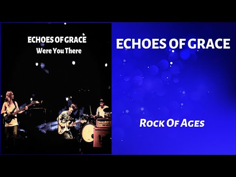 Rock Of Ages- Echoes Of Grace | Classic Hymn Reimagined