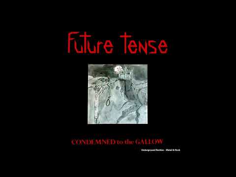 F̲u̲ture T̲e̲nse - C̲o̲ndemned T̲o T̲he G̲allow (1984) [Full EP]