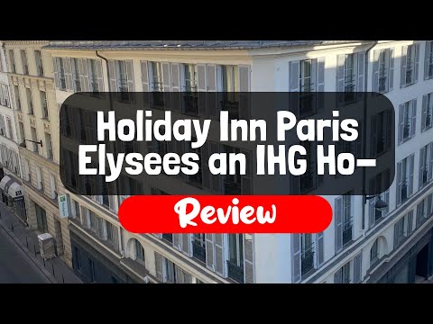 Holiday Inn Paris Elysees, an IHG Hotel Review - Is This Paris Hotel Worth It?