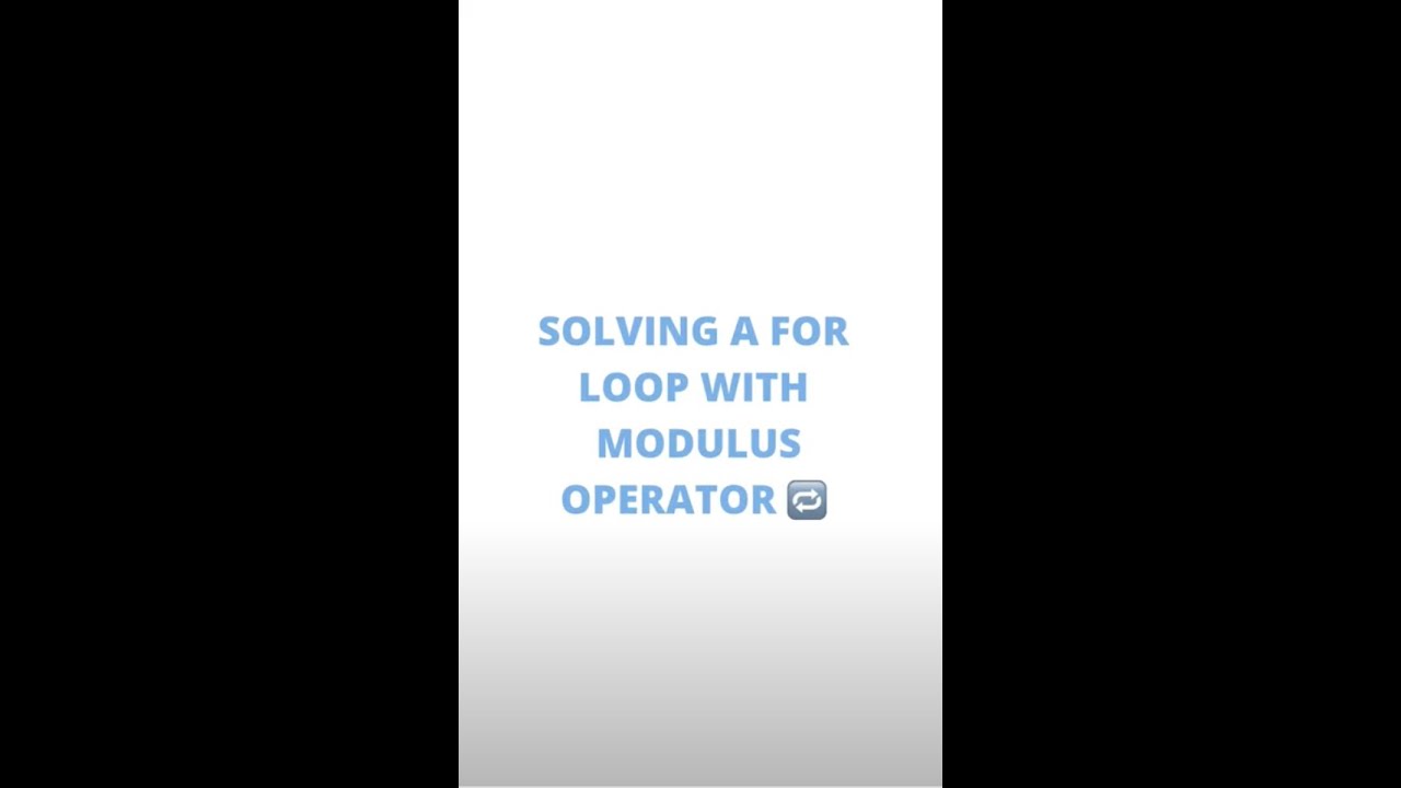Solving a For Loop with Modulus Operator