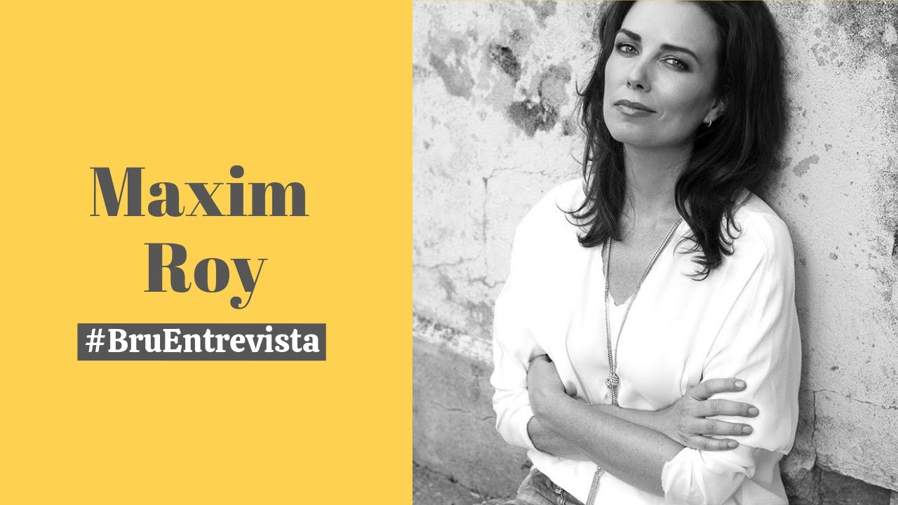 #BruEntrevista: MAXIM ROY