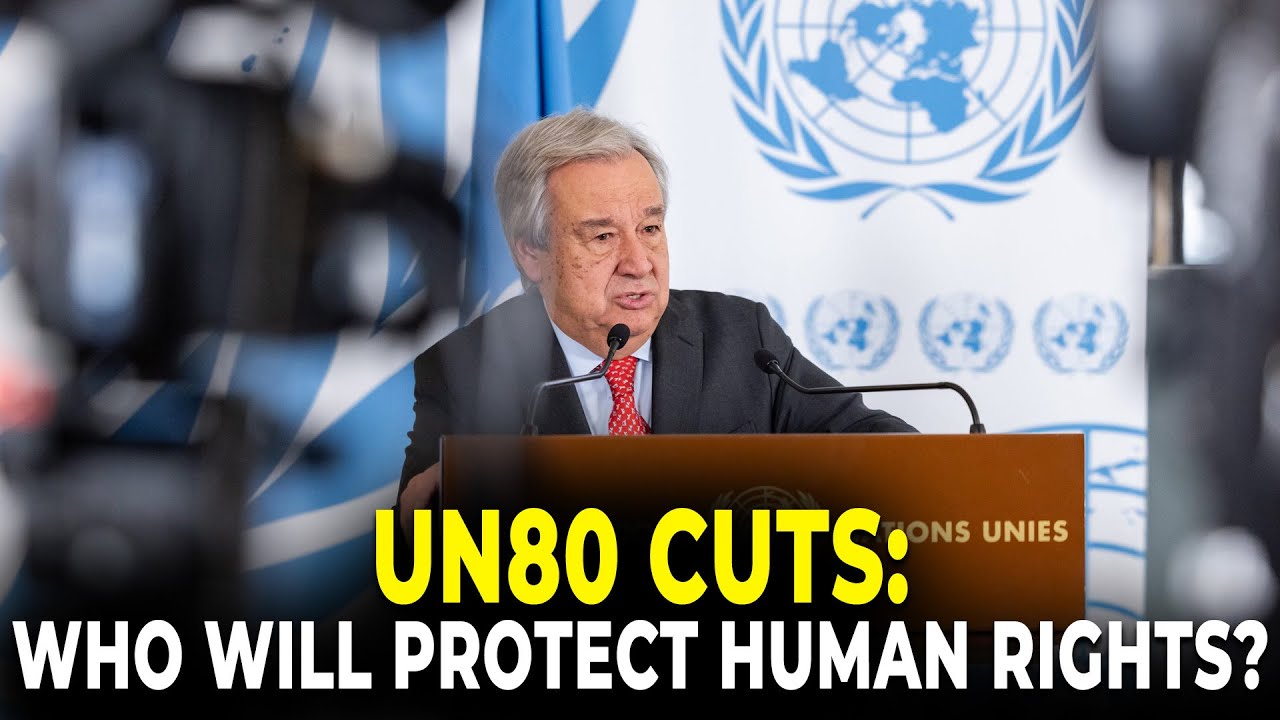 UN80 Budget Cuts 2026: Human Rights at Risk Amid UN Funding Crisis