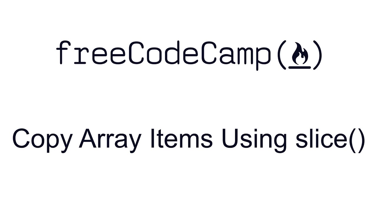 Copy Array Items Using .slice() - Basic Data Structures - Free Code Camp