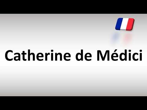How to Pronounce Catherine de Mรฉdici (French)