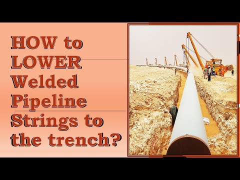 Pipeline Lowering || How To Lower A Pipeline Strings Into The Trench After Welding?