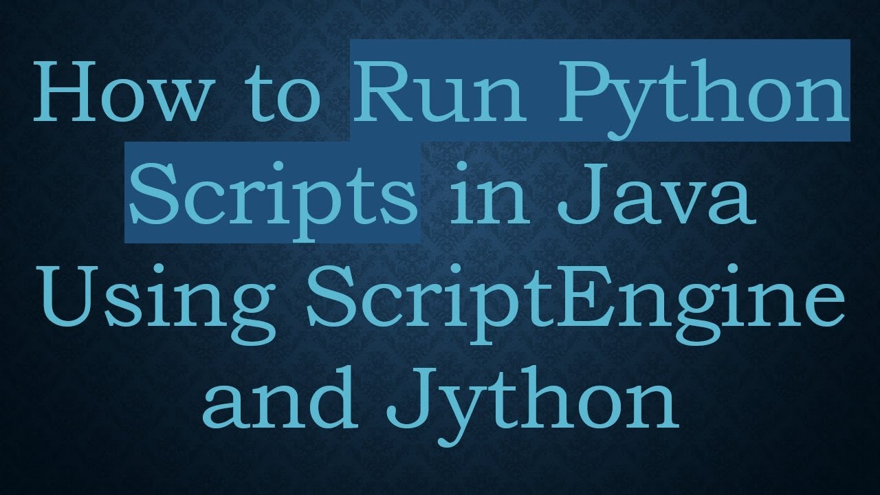 How to Run Python Scripts in Java Using ScriptEngine and Jython