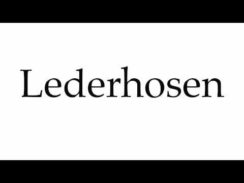 How to Pronounce Lederhosen