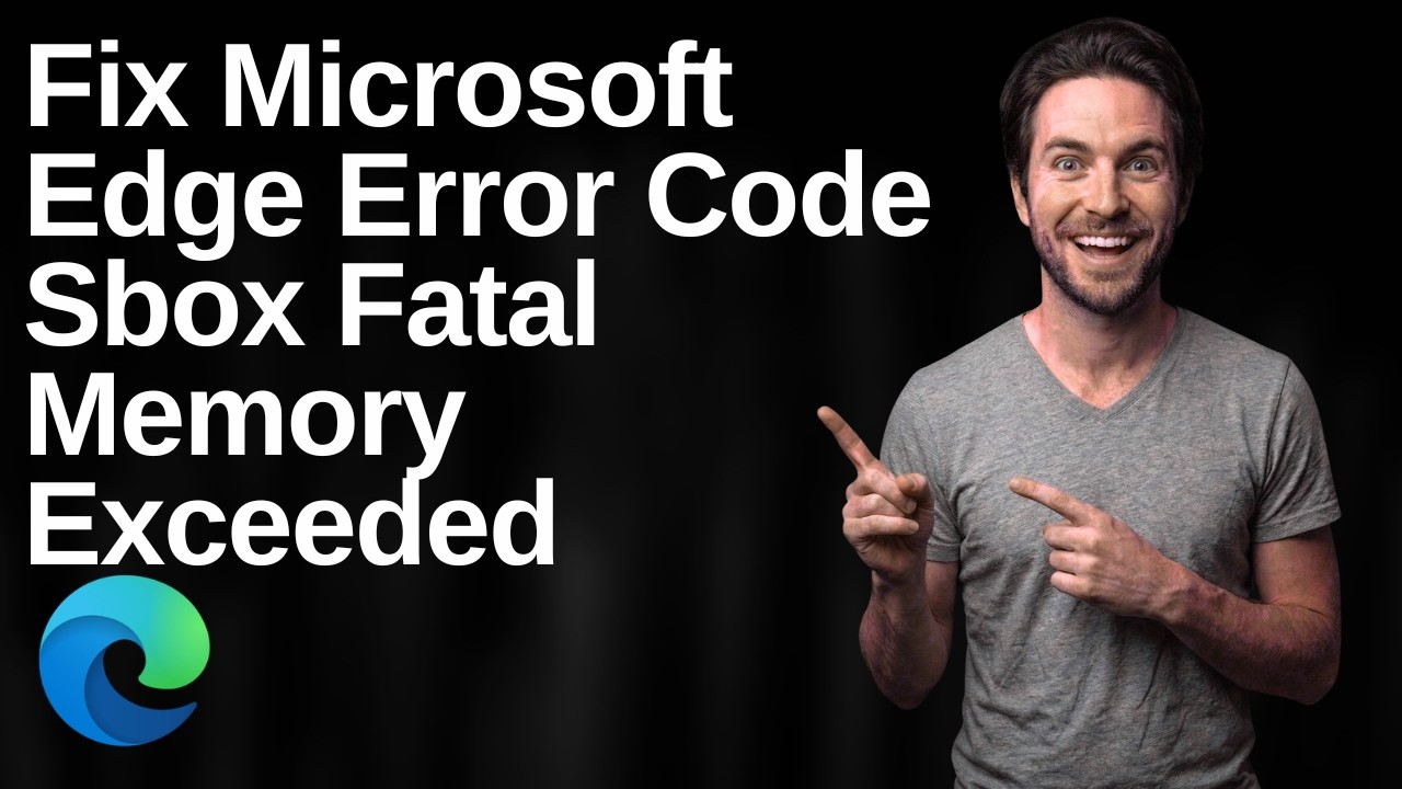 How To Fix Microsoft Edge Error Code Sbox Fatal Memory Exceeded (Easy Guide)