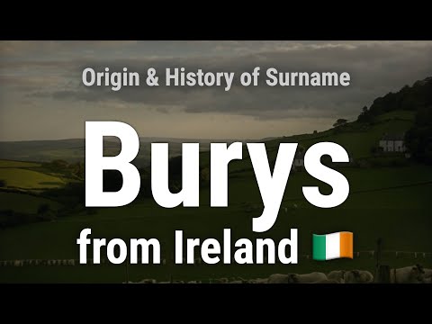 Burys from Ireland 🇮🇪 - Meaning, Origin, History & Migration Routes of Surname