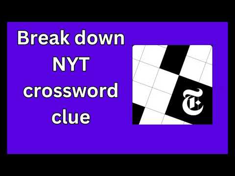 Break down NYT crossword clue