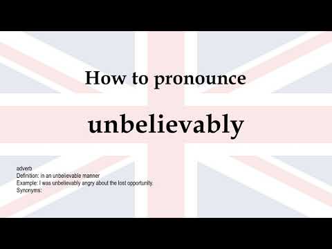 How to pronounce 'unbelievably' + meaning
