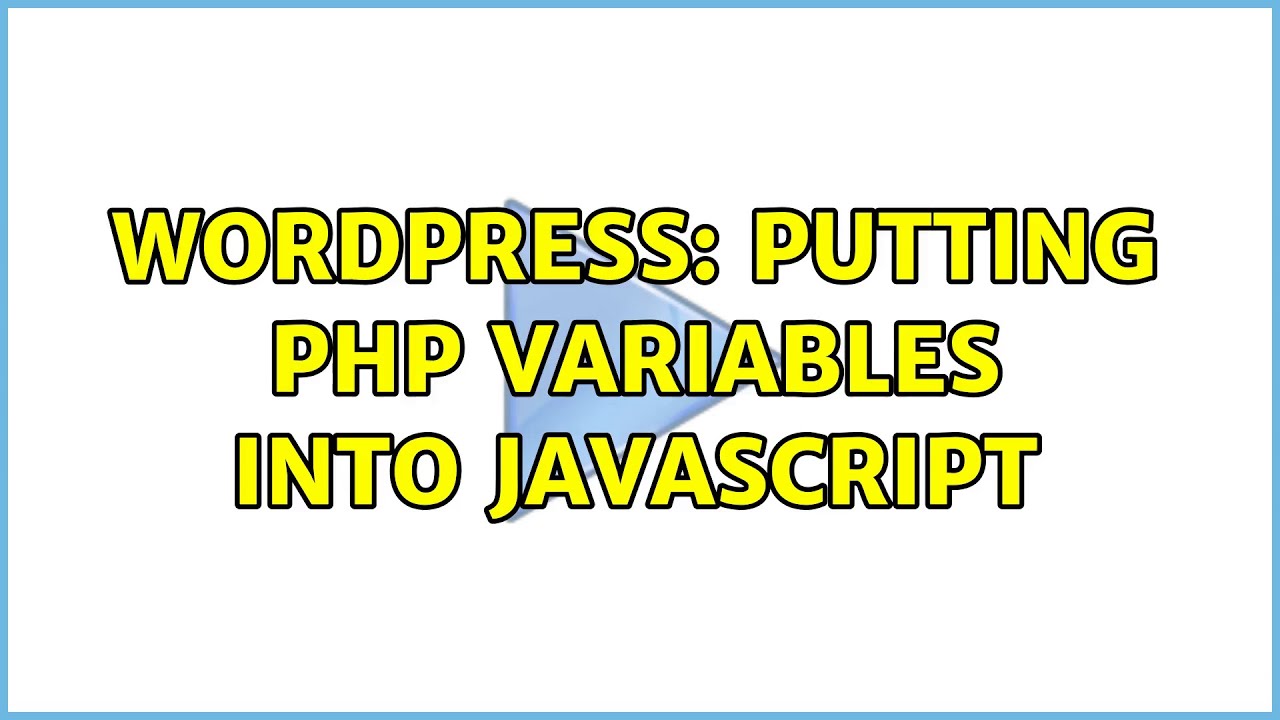 Wordpress: Putting PHP variables into javascript (2 Solutions!!)