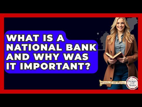 What Is A National Bank And Why Was It Important? - Stories of the States