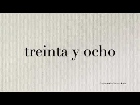How to pronounce in Spanish 'treinta y ocho' (thirty-eight)