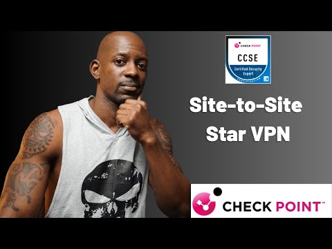 The Correct Way To Deploy a Site-to-Site Star VPN on Checkpoint | CCSE