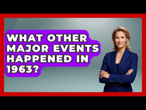 What Other Major Events Happened In 1963? - I'm a 60s Baby