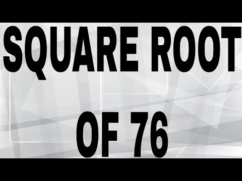 SQUARE ROOT OF 76