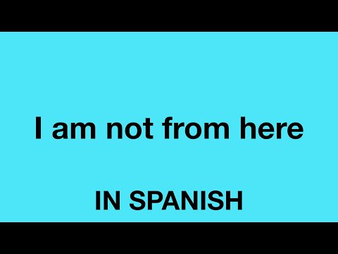 How To Say (I am not from here) In Spanish