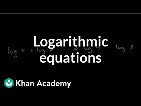 Solving logarithmic equations | Exponential and logarithmic functions | Algebra II | Khan Academy