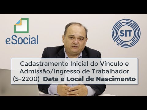 eSocial ponto a ponto: S-2200 informações cadastrais - data e local de nascimento