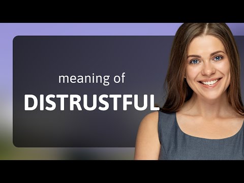 Understanding "Distrustful": A Guide to Suspicion in English