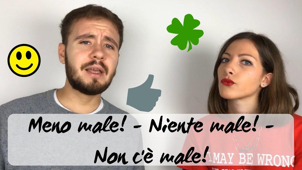 Meno male vs Niente male vs Non c’è male – Meaning and Use – LearnAmo