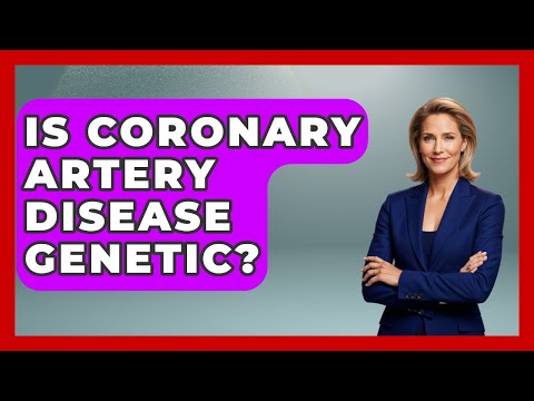 Is Coronary Artery Disease Genetic? - Cardiology Community