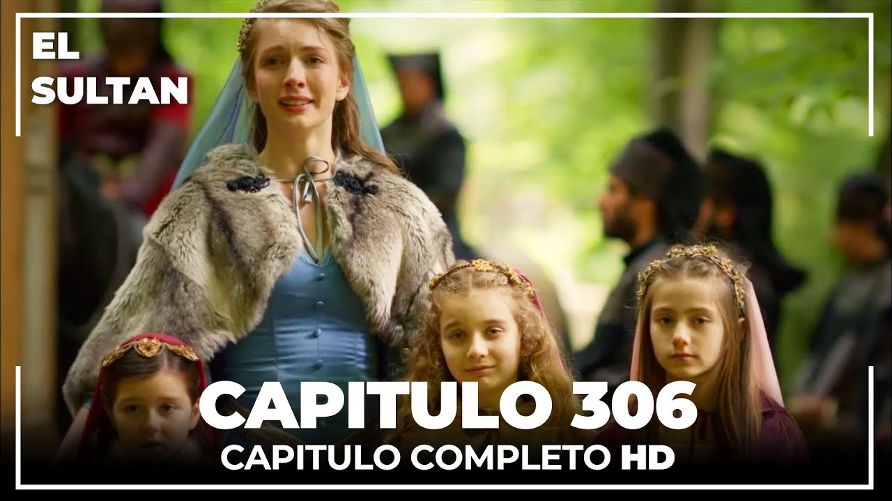 El Sultán Capitulo 306 Completo