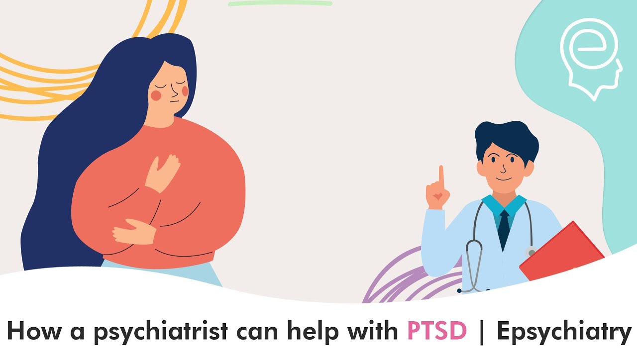 How a psychiatrist can help with PTSD | Epsychiatry