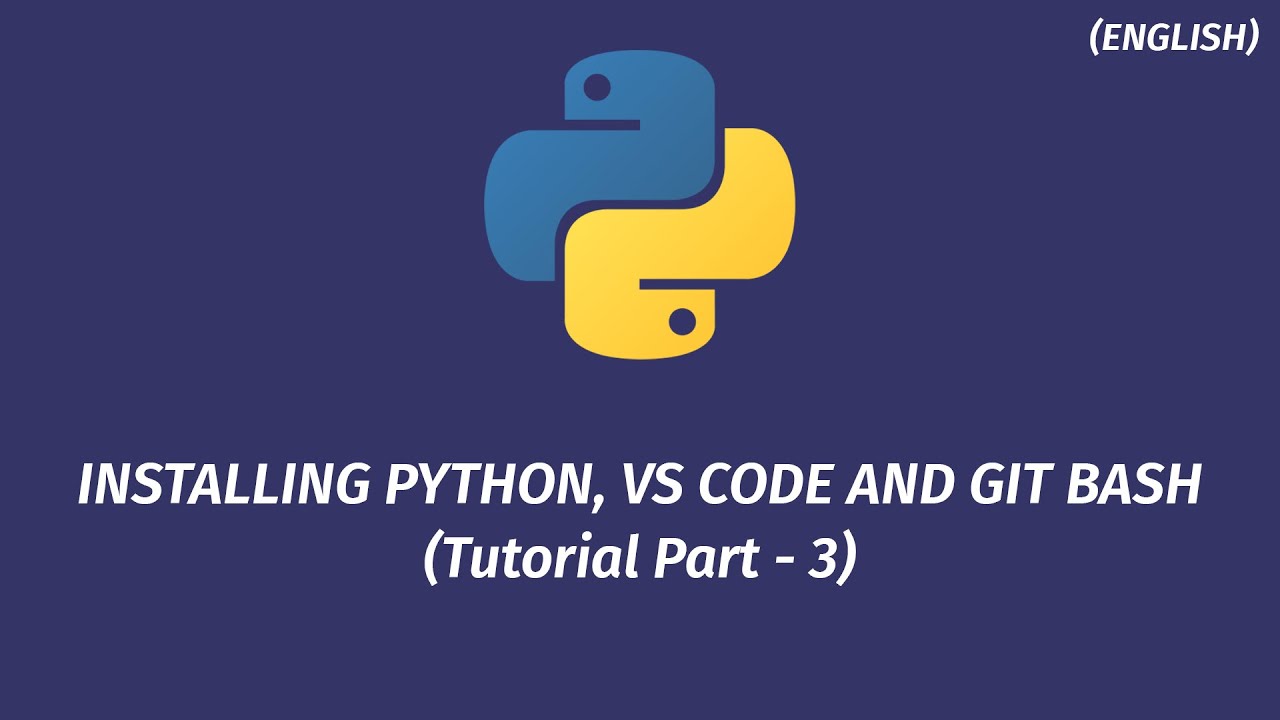 Introduction to Python Programming - Tutorial 3 || Installing Python, VS Code and GIT Bash.