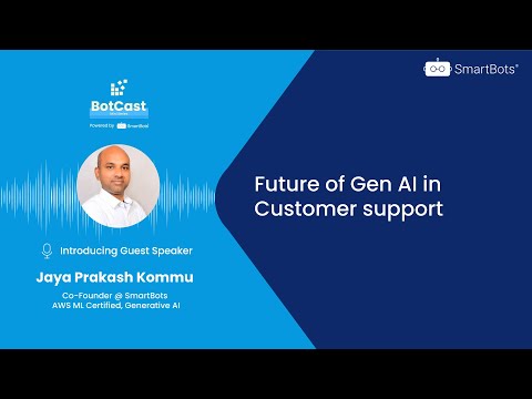 Botcast Ep 47: Future of Gen AI in Customer support