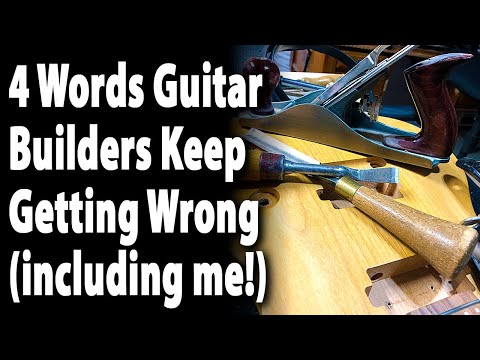 4 Words Guitar Builders Keep Getting Wrong