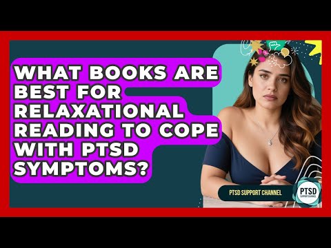 What Books Are Best For Relaxational Reading To Cope With PTSD Symptoms? - PTSD Support Channel
