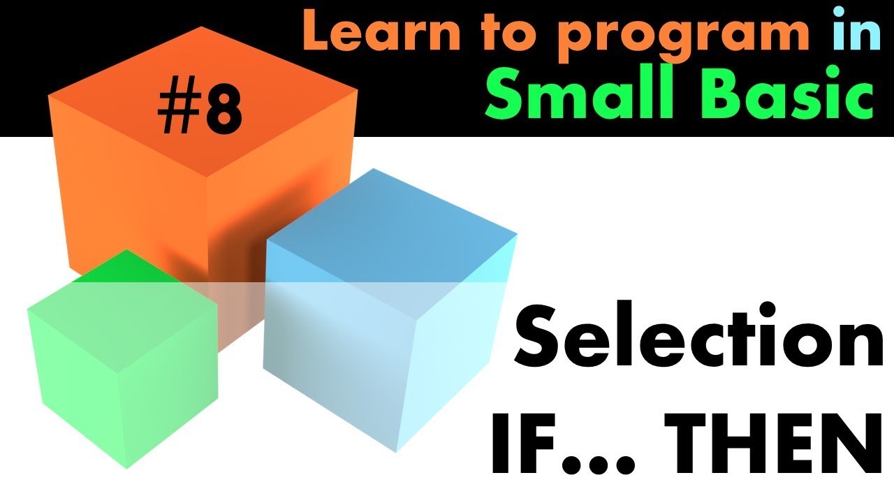 #8 Learn Small Basic Programming - Selection (IF)