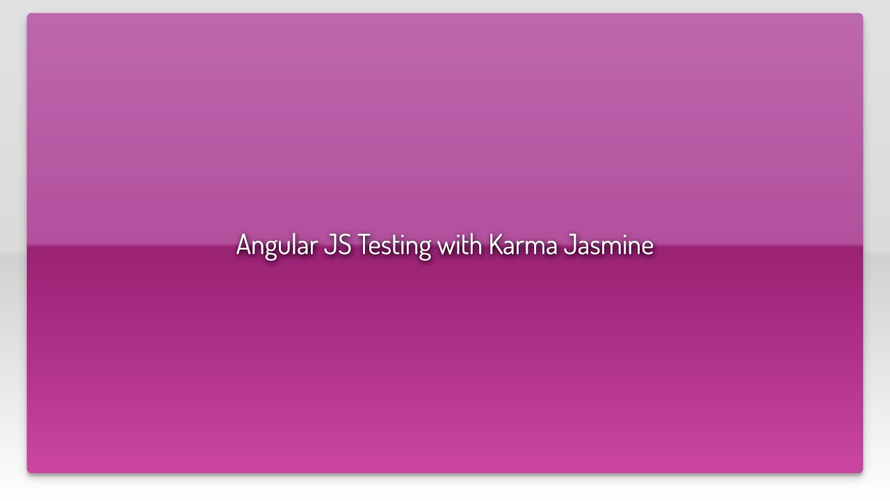 Angular JS Testing with Karma Jasmine