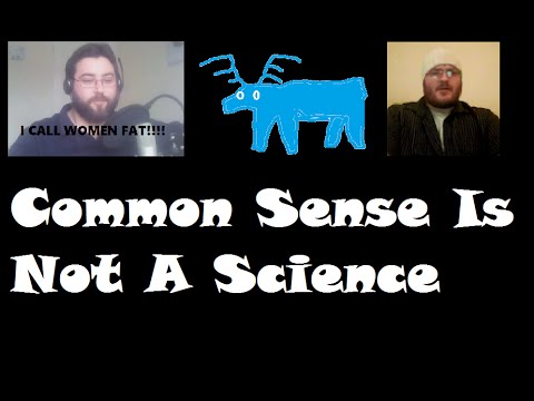 Common Sense Is Not A Science