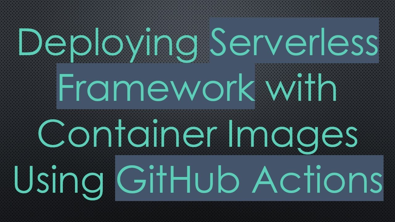 Deploying Serverless Framework with Container Images Using GitHub Actions