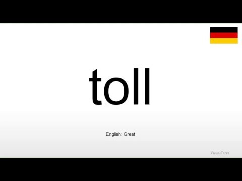 How to pronounce: Toll (German)