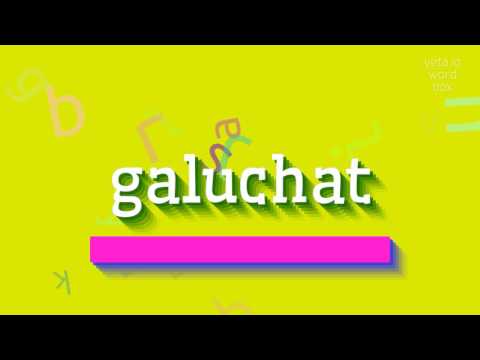 How to say "galuchat"! (High Quality Voices)
