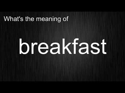 What's the meaning of "breakfast", How to pronounce breakfast?
