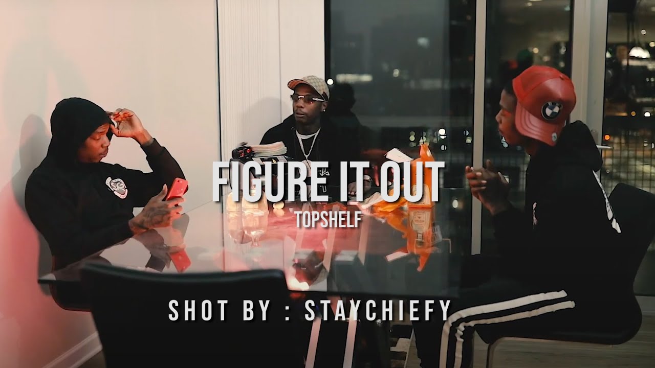 TopShelf - Figure It Out (Official Video) | shot by : @staychiefy
