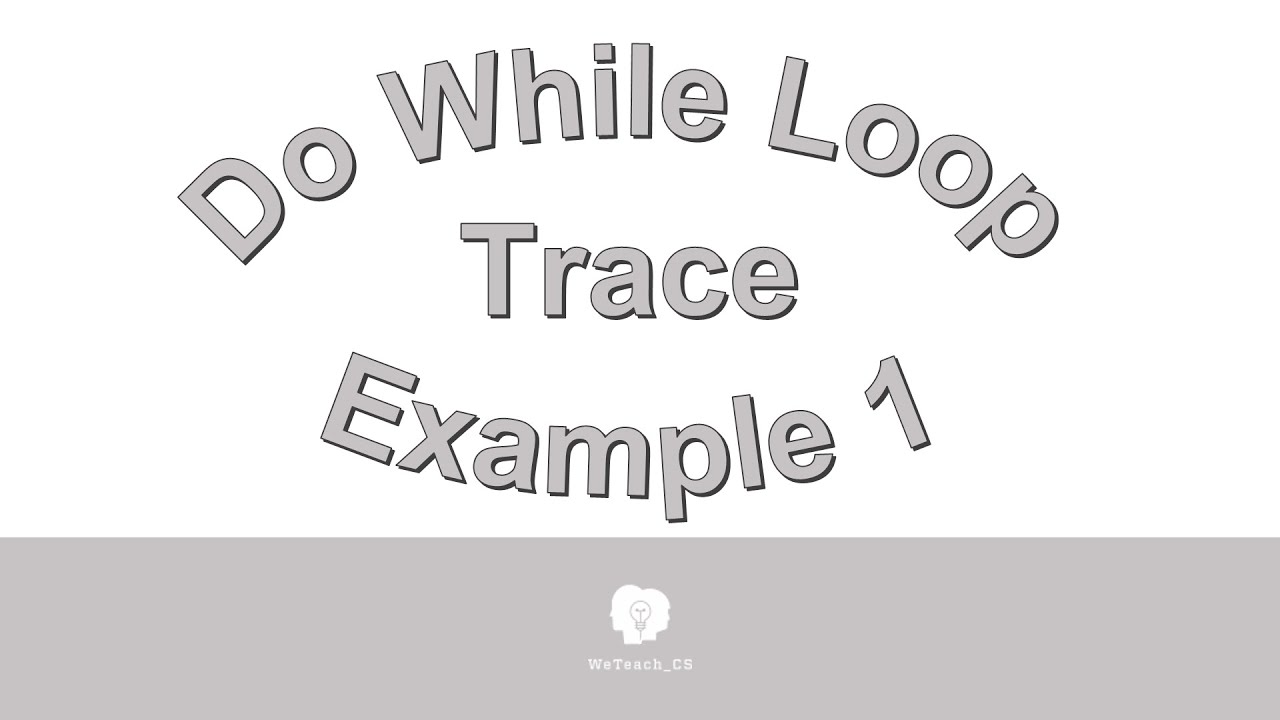 Do While Loops Trace Example 1 080916