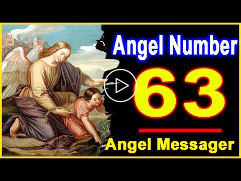 Angel Number 63 | Why Are You Seeing 63? | Universe Message