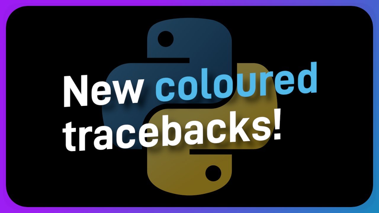 Python now has COLOURED tracebacks