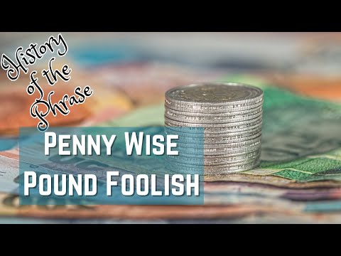 Penny Wise, Pound Foolish - Idioms | History of the Phrase with Meanings