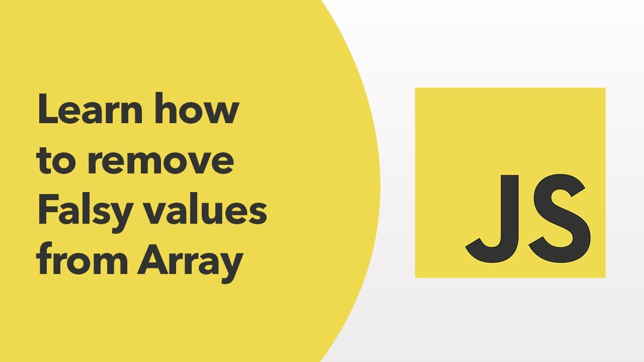 JavaScript - Learn how to remove Falsy values from Array