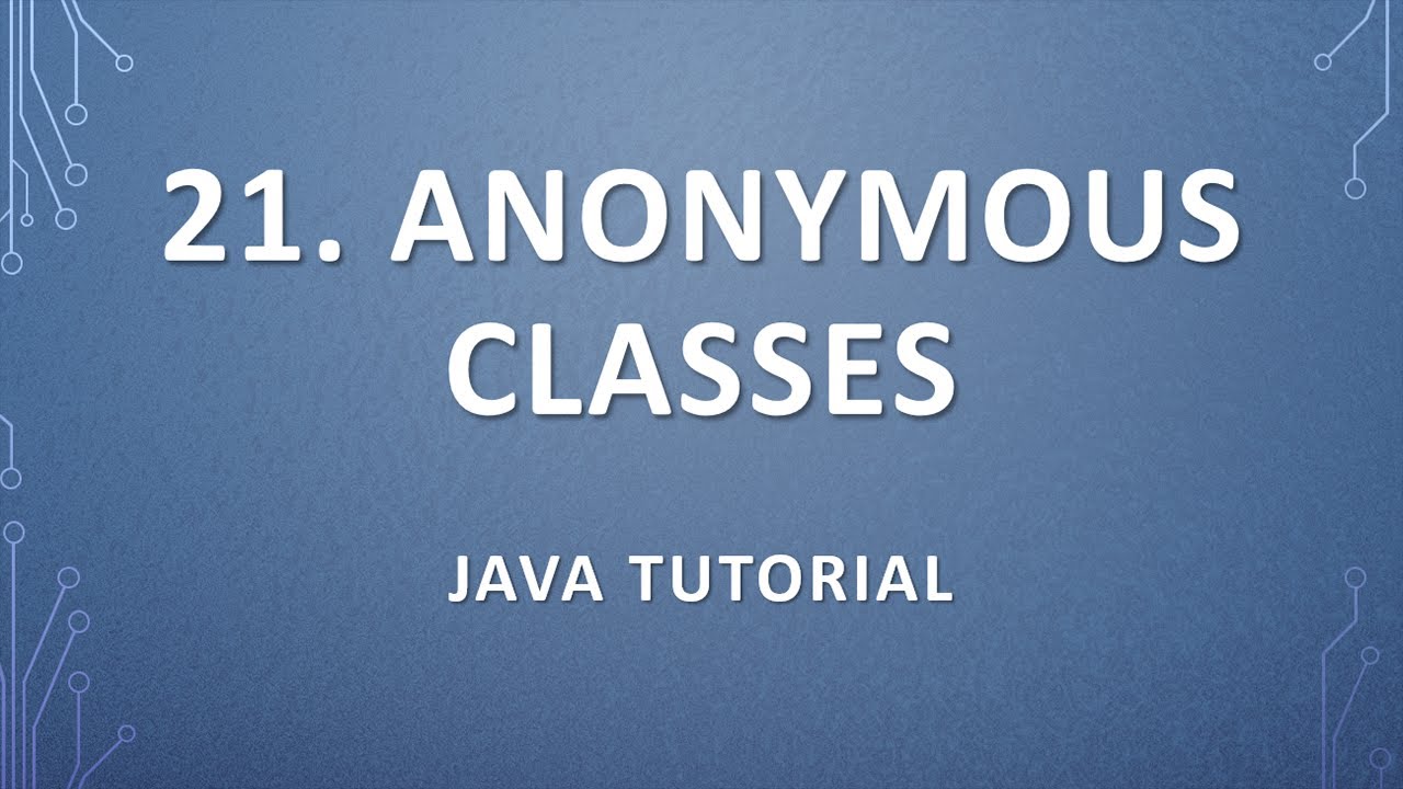 21. Anonymous Classes | Java Tutorial