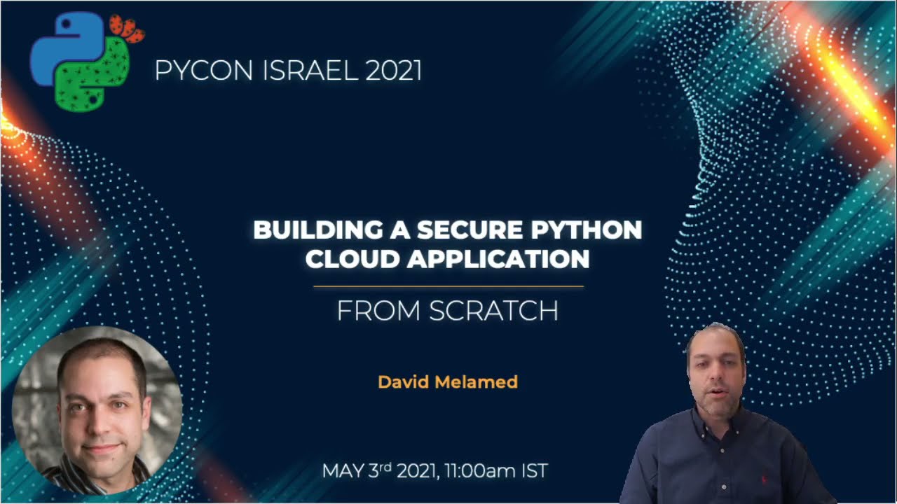David Melamed: Building a Secure Python Cloud Application from scratch
