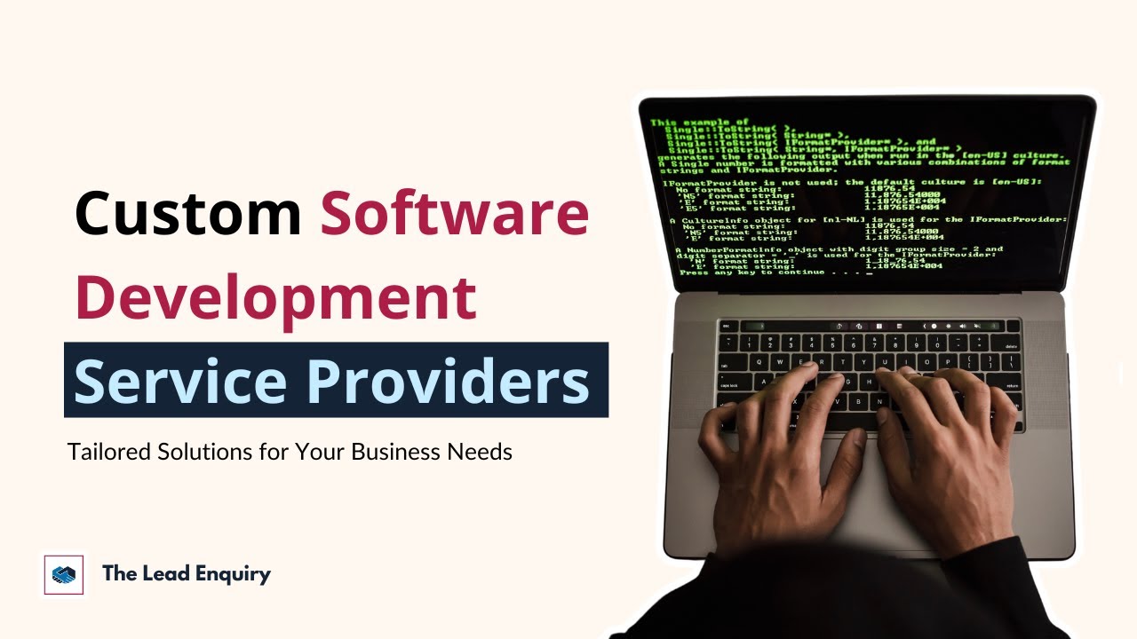 Custom Software Service Providers: Tailored Solutions for Your Business Needs | The Lead Enquiry